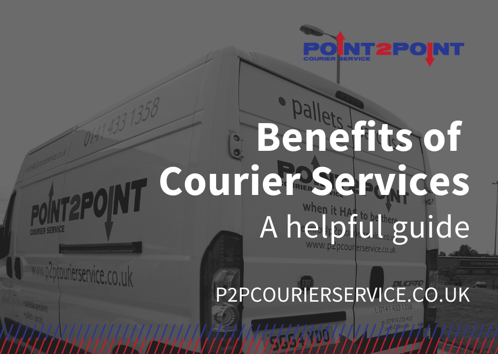 Benefits of Courier Services a helpful guide | P2P Courier