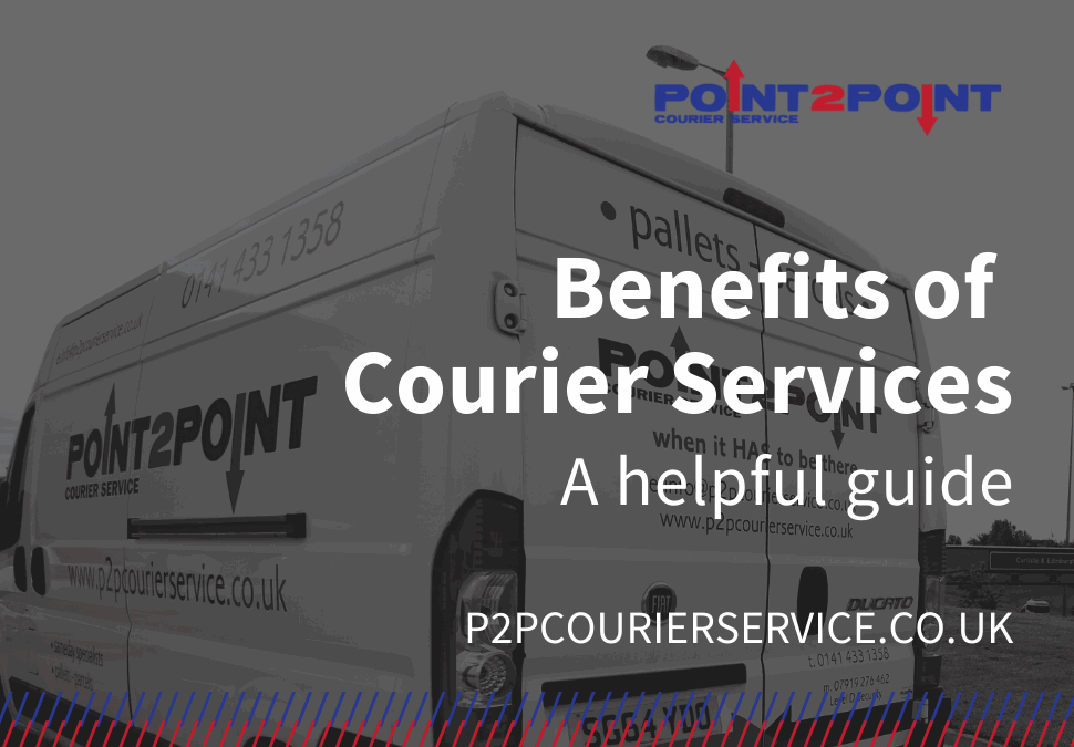 Benefits of Courier Services a helpful guide | P2P Courier